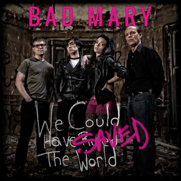 Album Review: Bad Mary – We Could Have Saved the World | Geoff Wilbur's ...